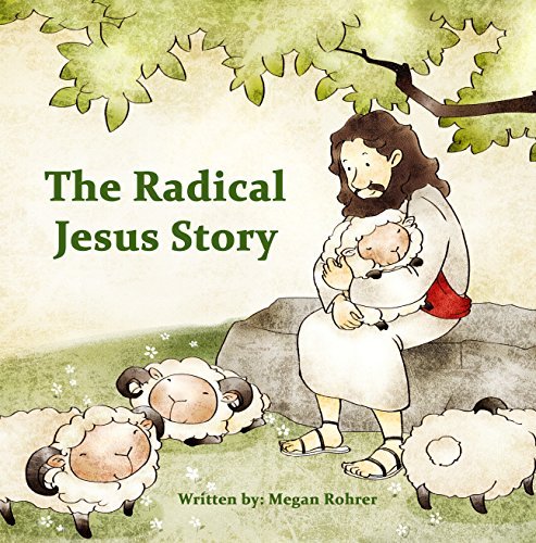 The Radical Jesus Story by Megan M. Rohrer | Goodreads