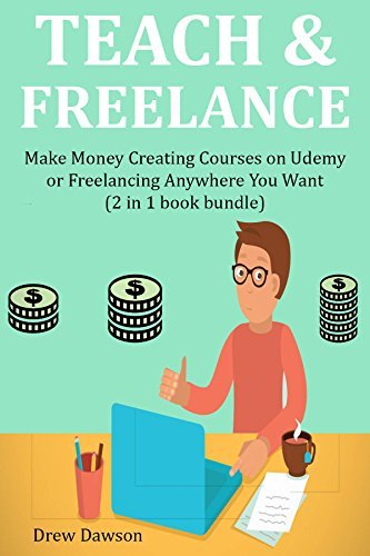 TEACH & FREELANCE: Make Money Creating Courses on Udemy or Freelancing ...
