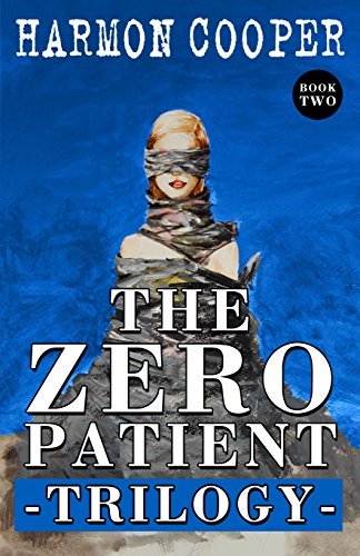 The Zero Patient Trilogy, Book Two by Harmon Cooper | Goodreads