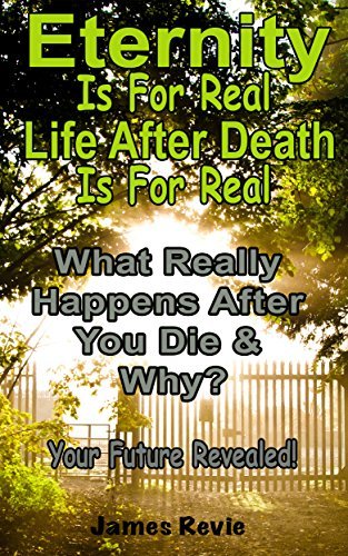 Eternity Is For Real. Life After Death Is For Real Where Will You Spend ...