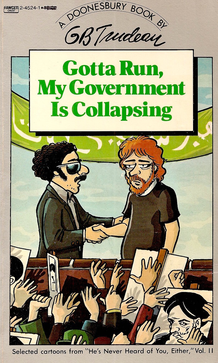 Gotta Run, My Government is Collapsing by G.B. Trudeau | Goodreads