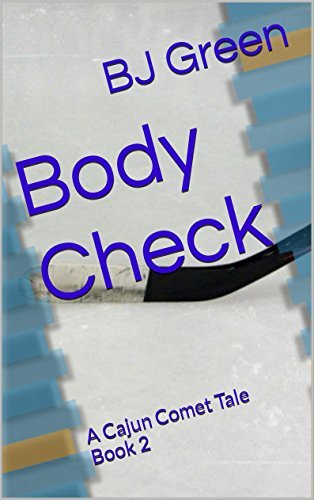 Body Check: A Cajun Comet Tale Book 2 by B.J. Green | Goodreads