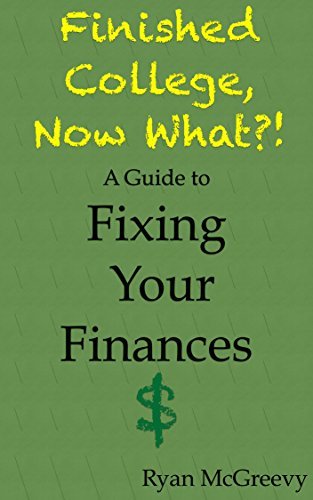 Finished College, Now What?!: A Guide to Fixing Your Finances by Ryan ...
