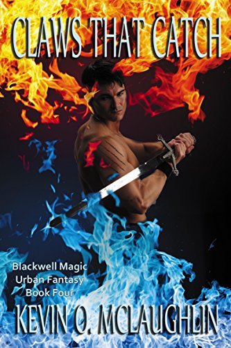 Claws That Catch (Blackwell Magic #4) by Kevin O. McLaughlin | Goodreads