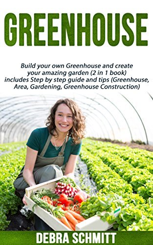 Greenhouse: Build your own Greenhouse and create your amazing garden (2 ...