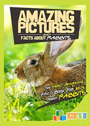 Amazing Pictures and Facts About Rabbits: The Most Amazing Fact Book ...