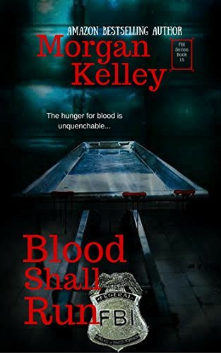 Blood Shall Run (The FBI/Romance Thriller #15) by Morgan Kelley | Goodreads