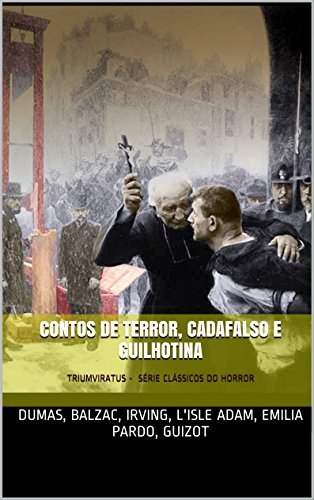 Contos de Terror, Cadafalso e Guilhotina (Clássicos do Horror Livro 6 ...