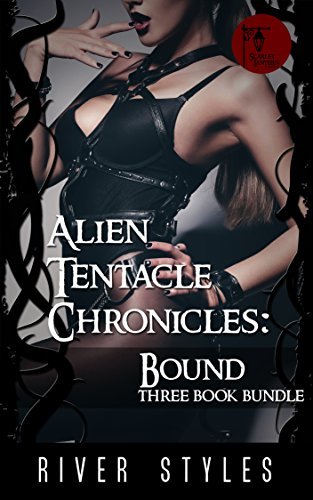 Alien Tentacle Chronicles: Bound - Three Book Bundle by River Styles | Goodreads