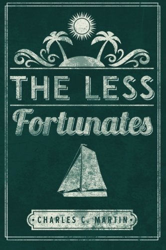 The Less Fortunates by Charles C. Martin | Goodreads