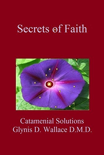 Secrets of Faith: Catamenial Solutions by Glynis D. Wallace | Goodreads