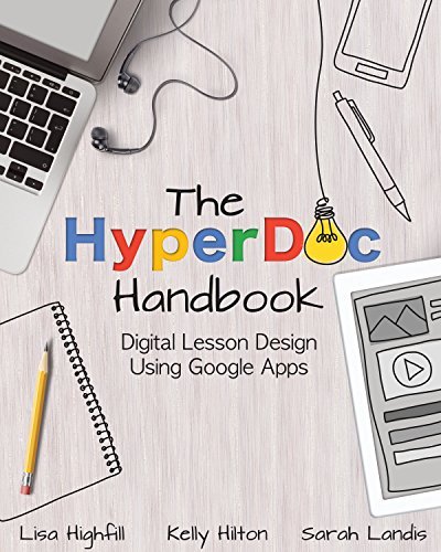 The Hyperdoc Handbook: Digital Lesson Design Using Google Apps by Lisa ...