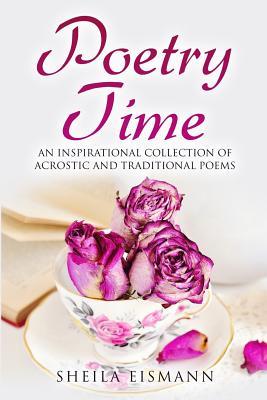 Poetry Time: An Inspirational Collection of Acrostic and Traditional ...