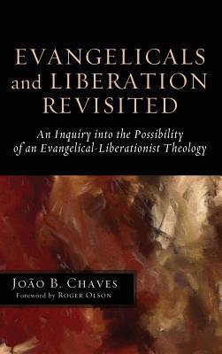 Evangelicals and Liberation Revisited by João B. Chaves | Goodreads
