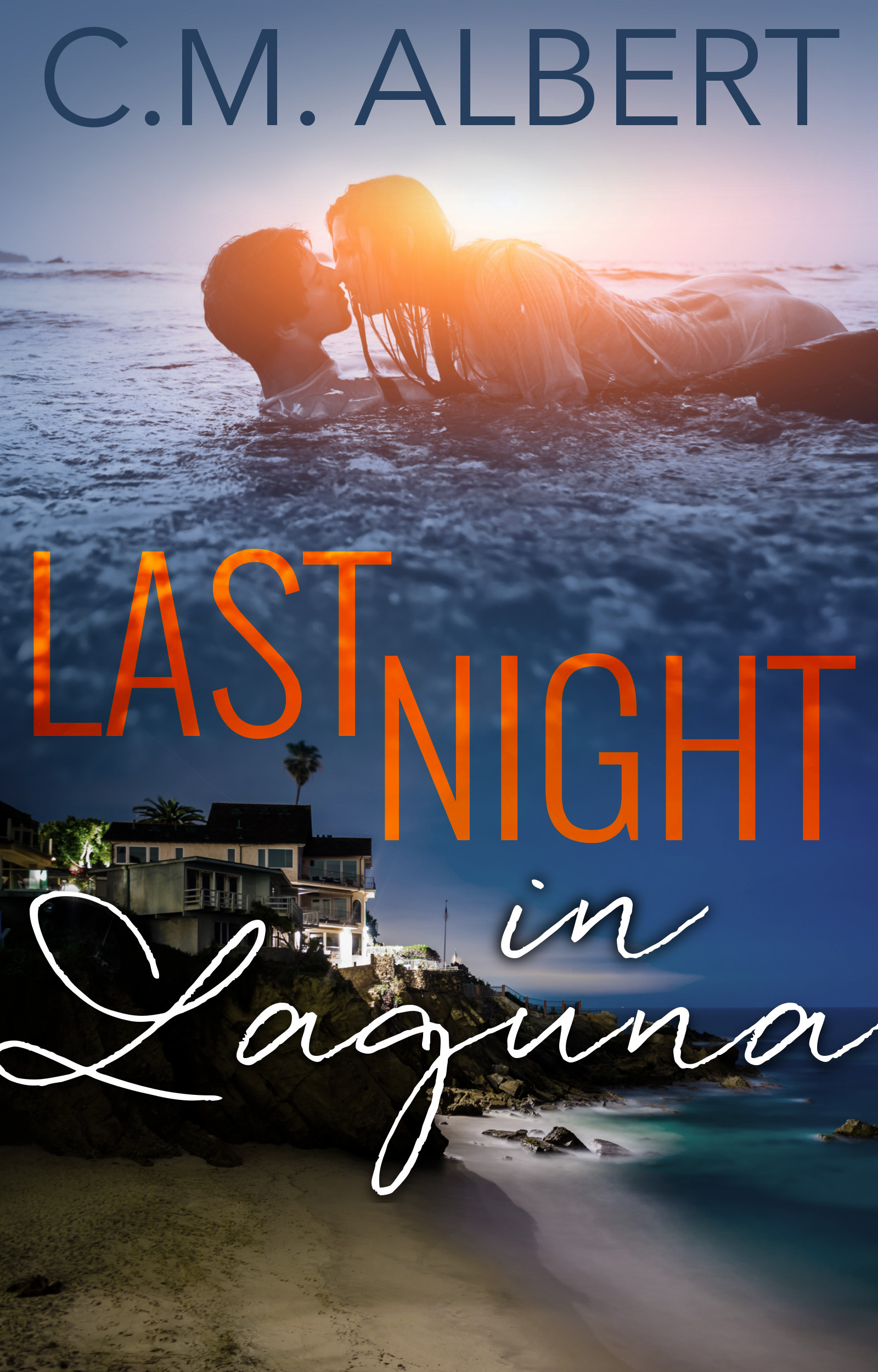 Last Night in Laguna (Laguna Beach) by C.M. Albert | Goodreads