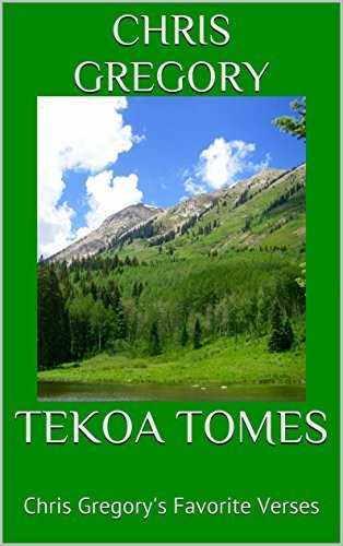 Tekoa Tomes: Chris Gregory's Favorite Verses by Chris Gregory | Goodreads