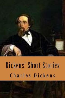 Dickens' Short Stories by Charles Dickens | Goodreads