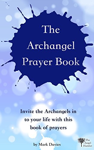 The Archangel Prayer Book: Powerful Prayers For Each Archangel by The ...