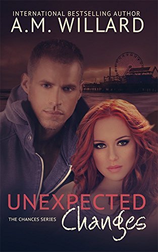 Unexpected Changes (Chances #2) by A.M. Willard | Goodreads