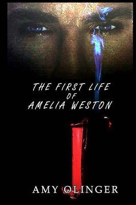 The First Life of Amelia Weston by Amy Olinger | Goodreads