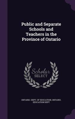 Public and Separate Schools and Teachers in the Province of Ontario by ...