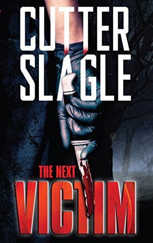 The Next Victim by Cutter Slagle | Goodreads