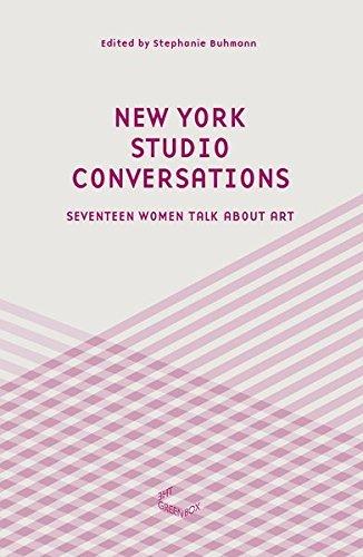 New York Studio Conversations - Seventeen Women Talk About Art by ...