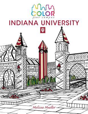 Color Your Campus―Indiana University: An Adult Coloring Book by Melissa ...