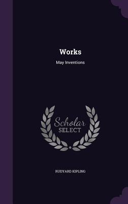 Works: May Inventions by Rudyard Kipling | Goodreads