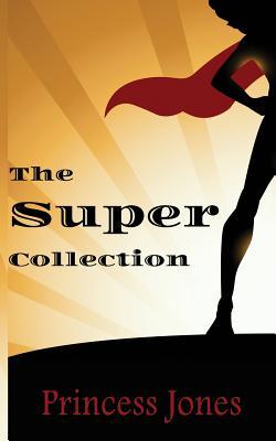 The Super Collection by Princess Jones | Goodreads