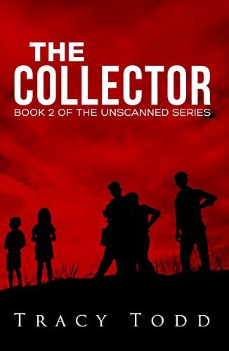 The Collector: Book 2 of Unscanned by Tracy Todd | Goodreads