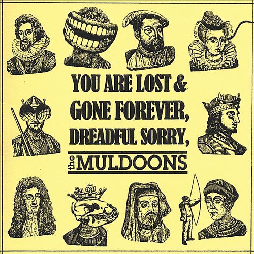 You Are Lost & Gone Forever, Dreadful Sorry, the Muldoons by Sycamore ...