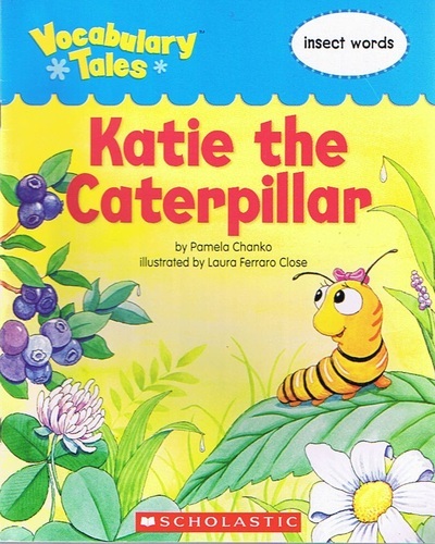 Katie the Caterpillar (Vocabulary Tales, #18) by Pamela Chanko | Goodreads