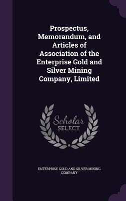 Prospectus, Memorandum, and Articles of Association of the Enterprise ...