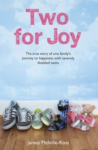 Two for Joy: The Uplifting True Story of One Courageous Family’s Life ...