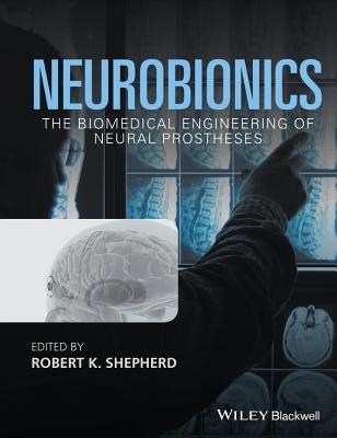 Neurobionics: The Biomedical Engineering of Neural Prostheses by Robert ...