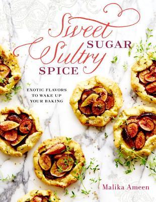 Sweet Sugar, Sultry Spice: Exotic Flavors to Wake Up Your Baking by ...