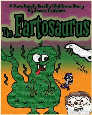 The Fartosaurus: Childrens Picture Book by MR James Ledsham | Goodreads