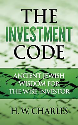 The Investment Code: Ancient Jewish Wisdom for the Wise Investor by H.W ...