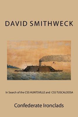 In Search of the CSS HUNTSVILLE and CSS TUSCALOOSA: Confederate ...