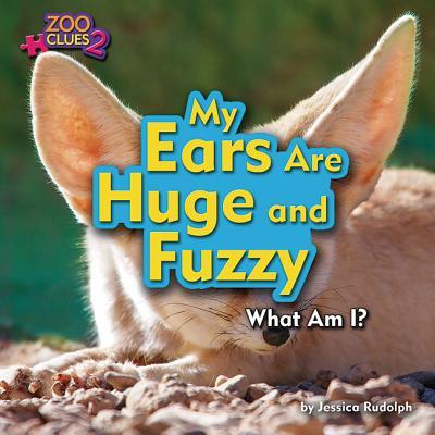 My Ears Are Huge and Fuzzy: Fennec Fox by Jessica Rudolph | Goodreads