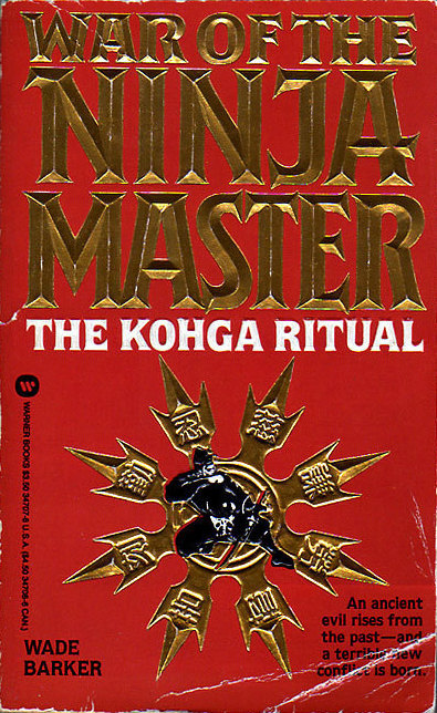 The Kohga Ritual (War of the Ninja Master, #1) by Wade Barker | Goodreads