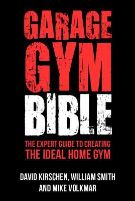 Garage Gym Bible: The Expert Guide to Creating The Ideal Home Gym by ...