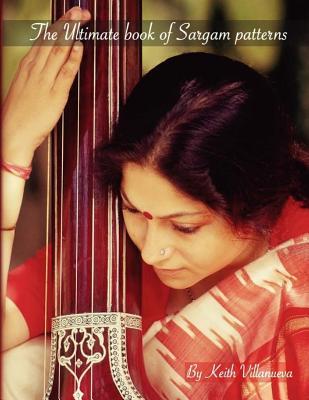 The Ultimate Book of Sargam Patterns: Indian music permutations ...