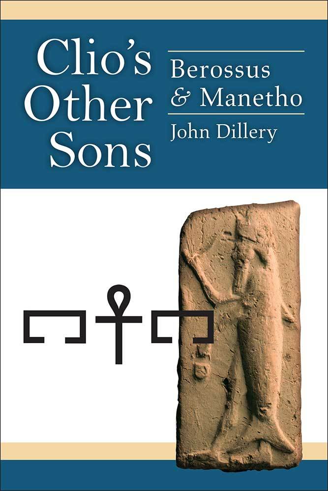 Clio's Other Sons: Berossus and Manetho by John D. Dillery | Goodreads