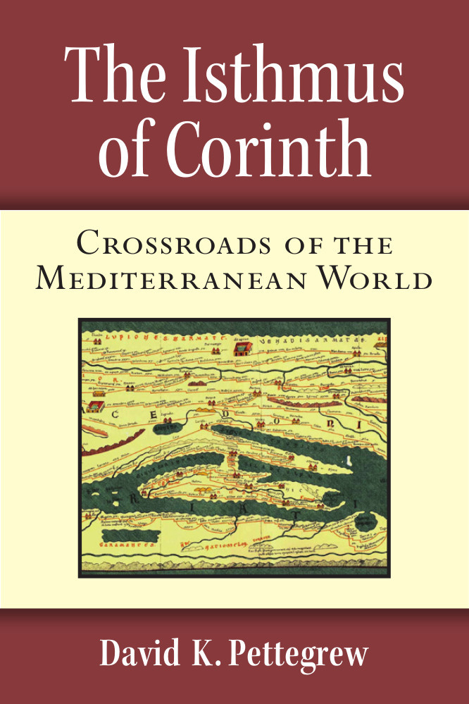 The Isthmus of Corinth: Crossroads of the Mediterranean World by David ...