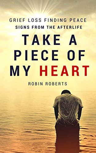 Take a piece of my heart - Grief, loss, finding peace and signs from ...