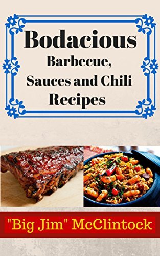 Bodacious Barbecue, Sauces and Chili Recipes: Barbecue chicken,BBQ Beef ...