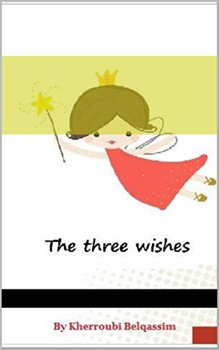 The three wishes by belqassim kherroubi | Goodreads