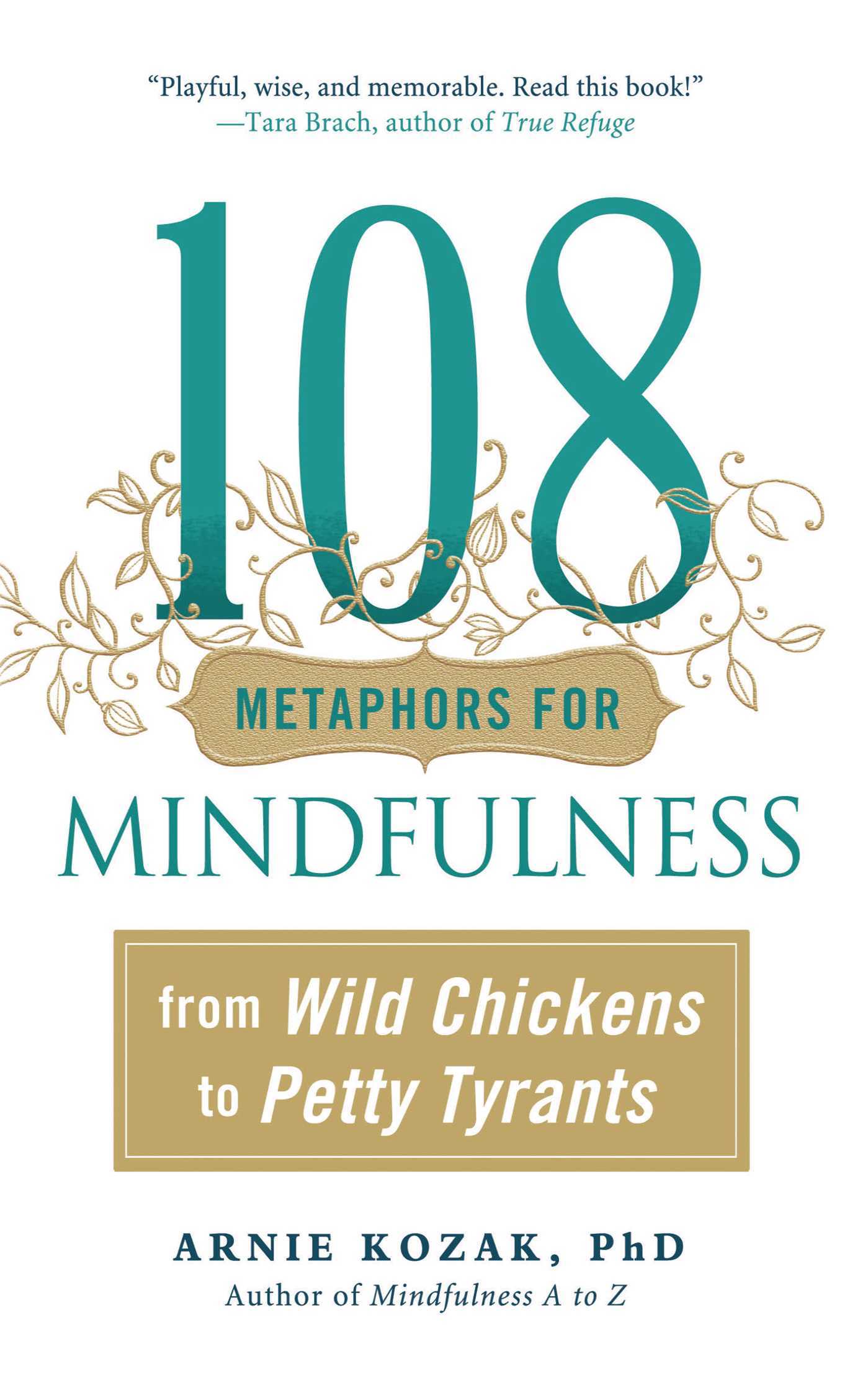 108 Metaphors for Mindfulness: From Wild Chickens to Petty Tyrants by ...